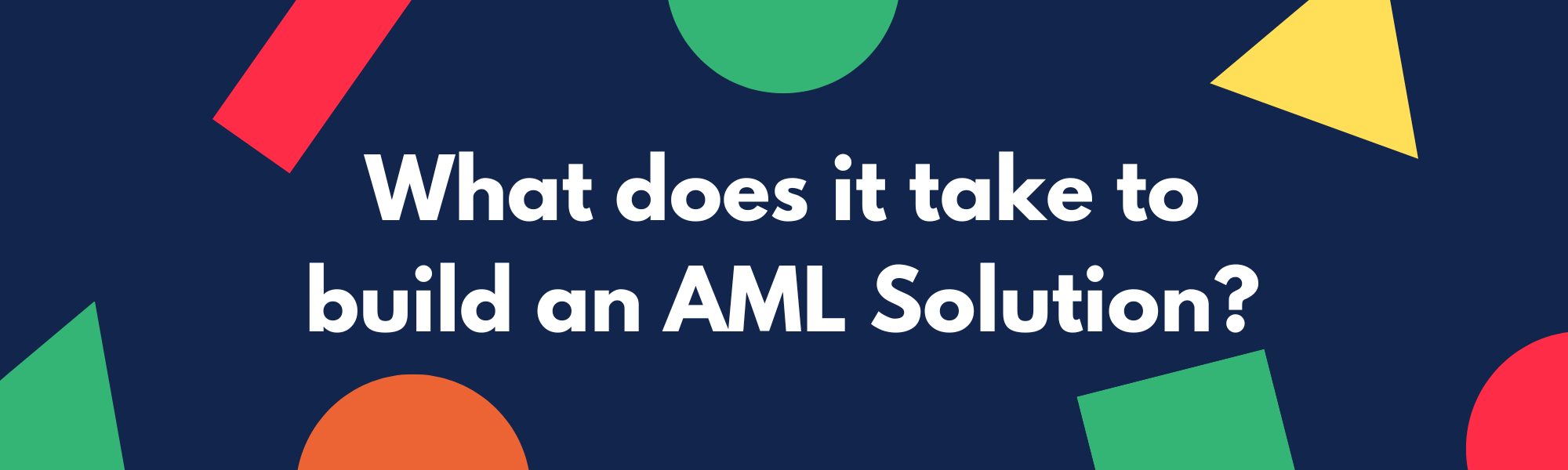 What does it take to build an AML Solution?